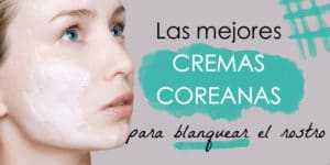 TOP cremas coreanas para BLANQUEAR la piel